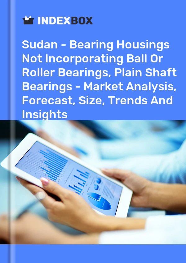 Sudan - Bearing Housings Not Incorporating Ball Or Roller Bearings, Plain Shaft Bearings - Market Analysis, Forecast, Size, Trends And Insights