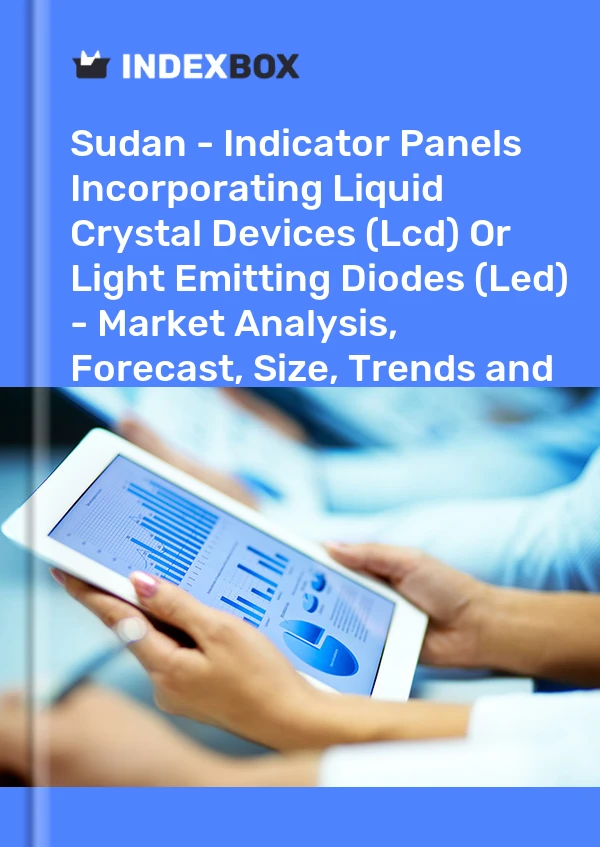 Report Sudan - Indicator Panels Incorporating Liquid Crystal Devices (Lcd) or Light Emitting Diodes (Led) - Market Analysis, Forecast, Size, Trends and Insights for 499$
