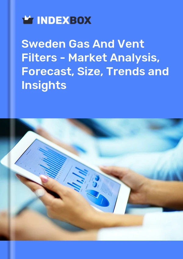 Report Sweden Gas and Vent Filters - Market Analysis, Forecast, Size, Trends and Insights for 499$