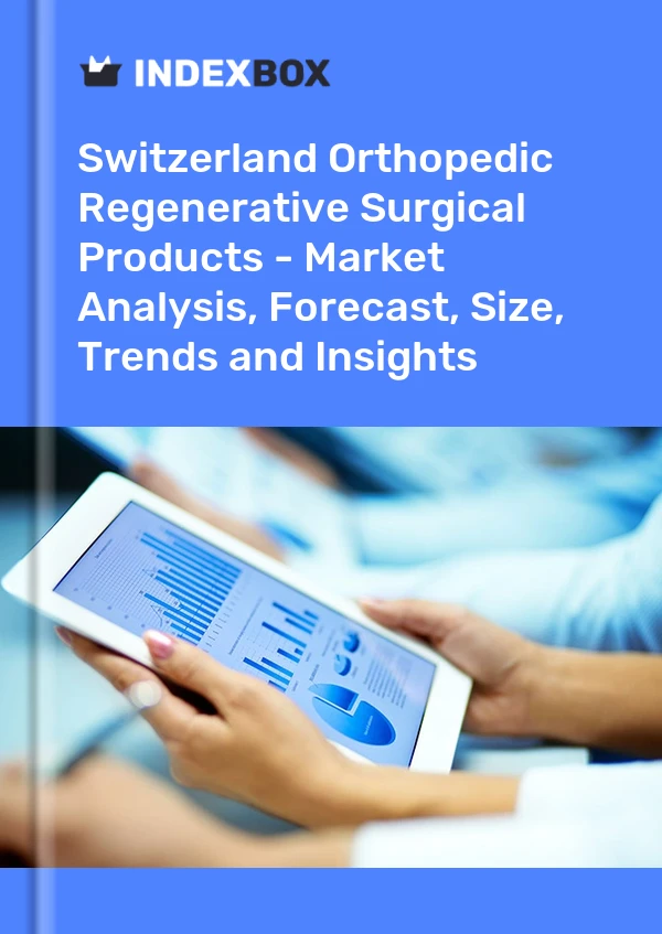 Report Switzerland Orthopedic Regenerative Surgical Products - Market Analysis, Forecast, Size, Trends and Insights for 499$