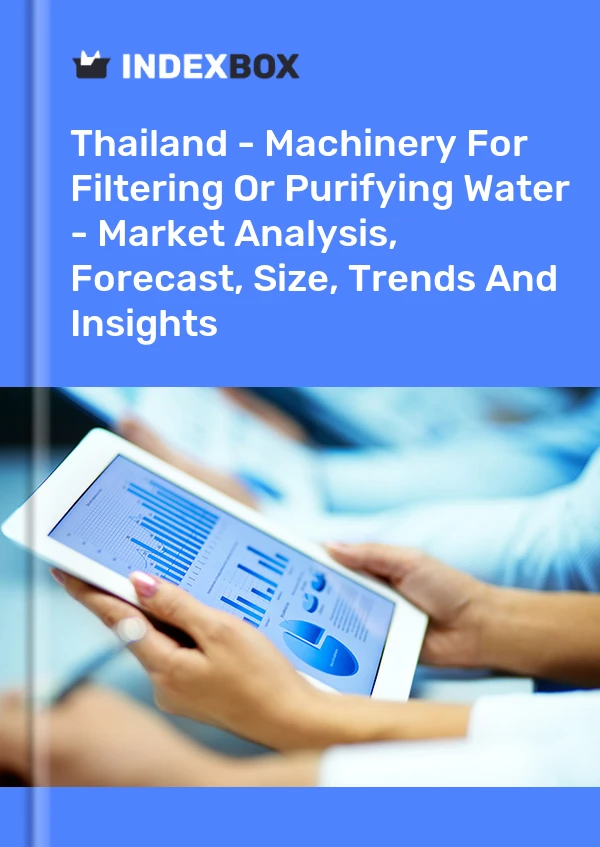 Thailand - Machinery For Filtering Or Purifying Water - Market Analysis, Forecast, Size, Trends And Insights