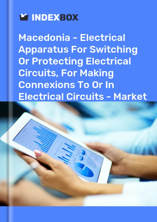 Report Macedonia - Electrical Apparatus for Switching or Protecting Electrical Circuits, for Making Connexions to or in Electrical Circuits - Market Analysis, Forecast, Size, Trends and Insights for 499$