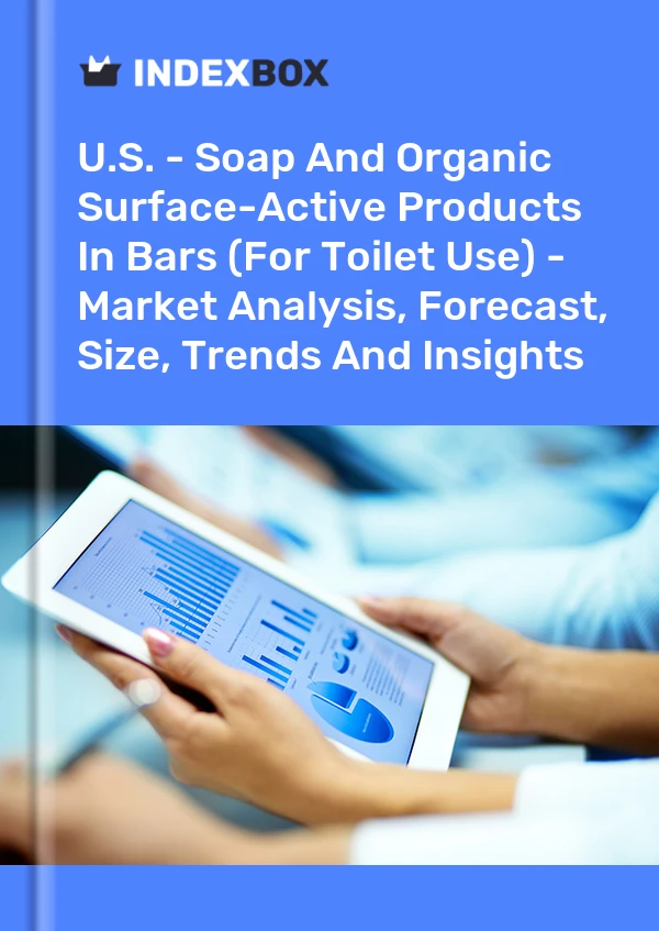 Report U.S. - Soap and Organic Surface-Active Products in Bars (For Toilet Use) - Market Analysis, Forecast, Size, Trends and Insights for 499$