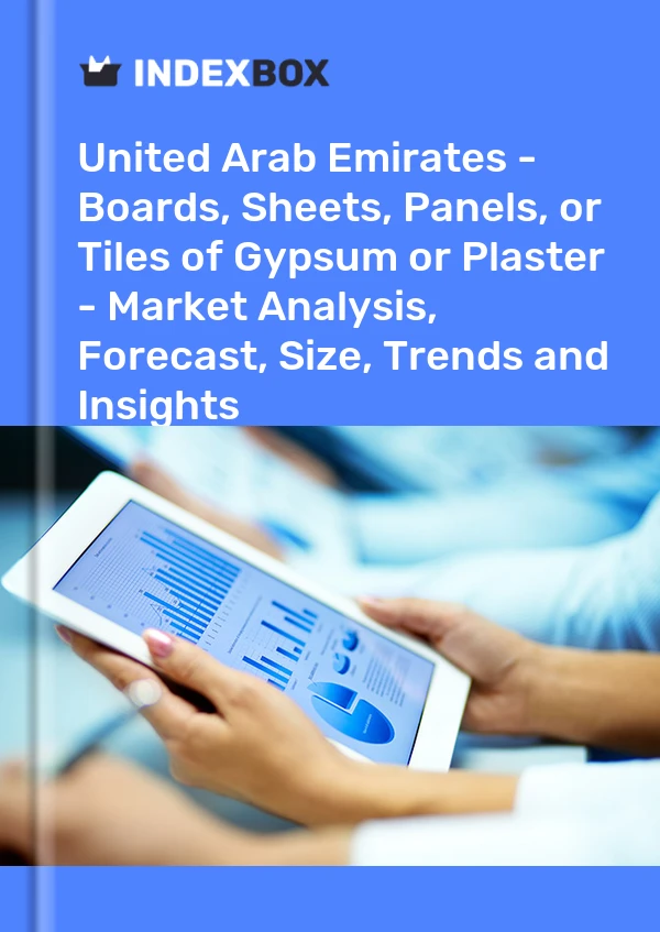 Report United Arab Emirates - Boards, Sheets, Panels, or Tiles of Gypsum or Plaster - Market Analysis, Forecast, Size, Trends and Insights for 499$
