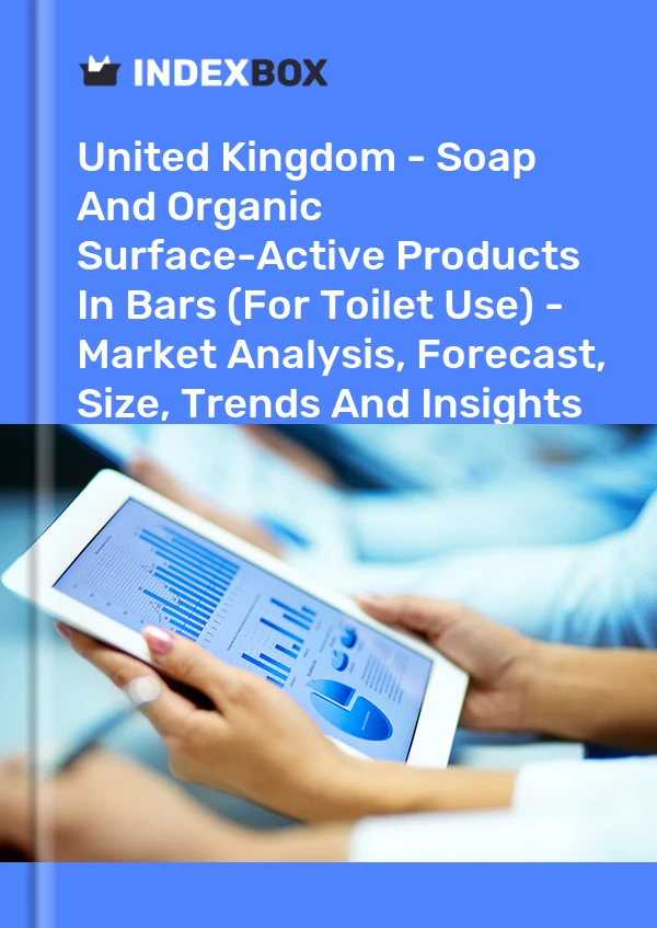 Report United Kingdom - Soap and Organic Surface-Active Products in Bars (For Toilet Use) - Market Analysis, Forecast, Size, Trends and Insights for 499$