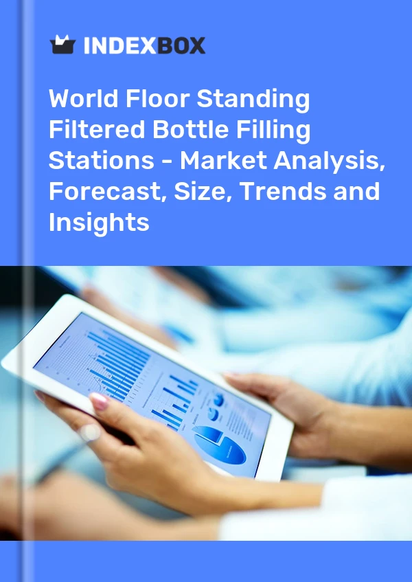 World Floor Standing Filtered Bottle Filling Stations - Market Analysis, Forecast, Size, Trends and Insights