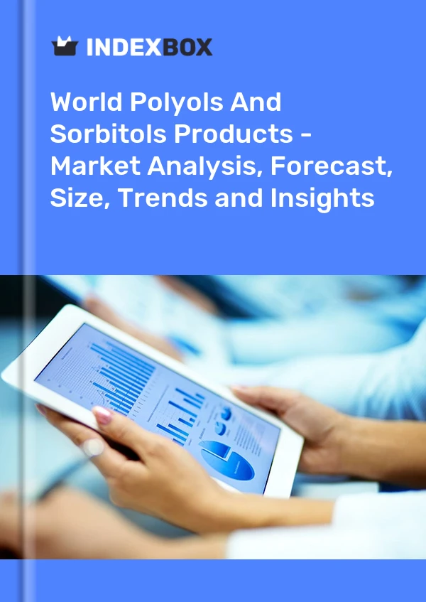 Report World Polyols and Sorbitols Products - Market Analysis, Forecast, Size, Trends and Insights for 499$